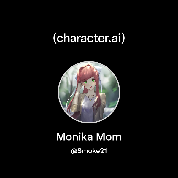 Chat with Monika Mom | character.ai | Personalized AI for every moment ...