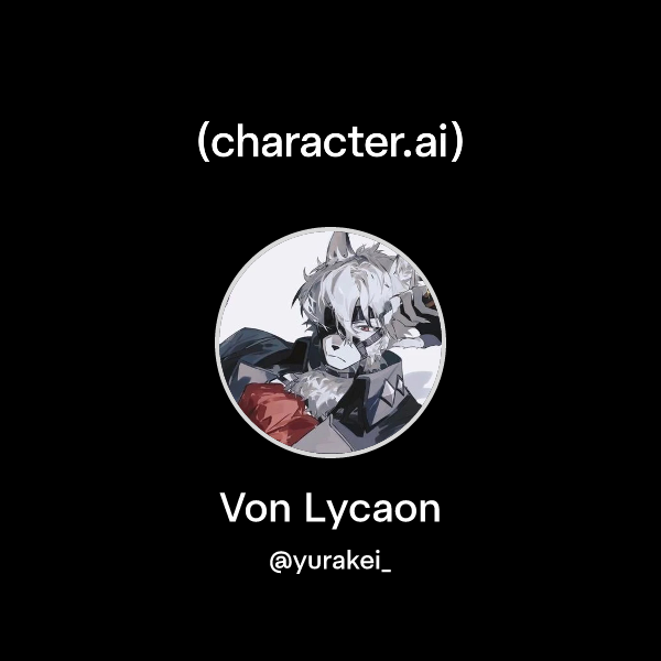 Chat with Von Lycaon | character.ai | Personalized AI for every moment ...