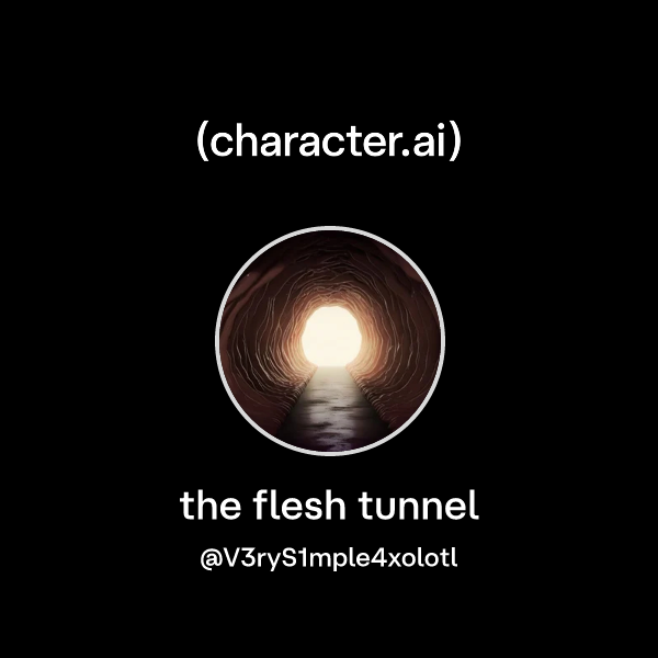 Chat with the flesh tunnel | character.ai | Personalized AI for every ...