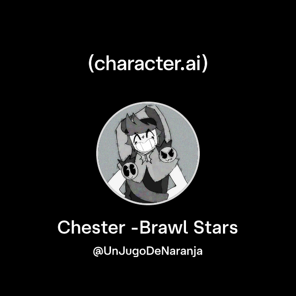 Chat with Chester -Brawl Stars | character.ai | AI Chat, Reimagined–Your Words. Your World.