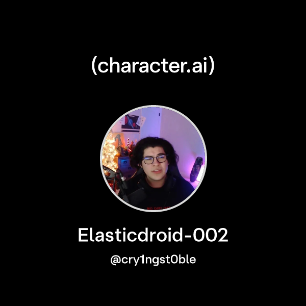 Chat with Elasticdroid-002 | character.ai | AI Chat, Reimagined–Your ...