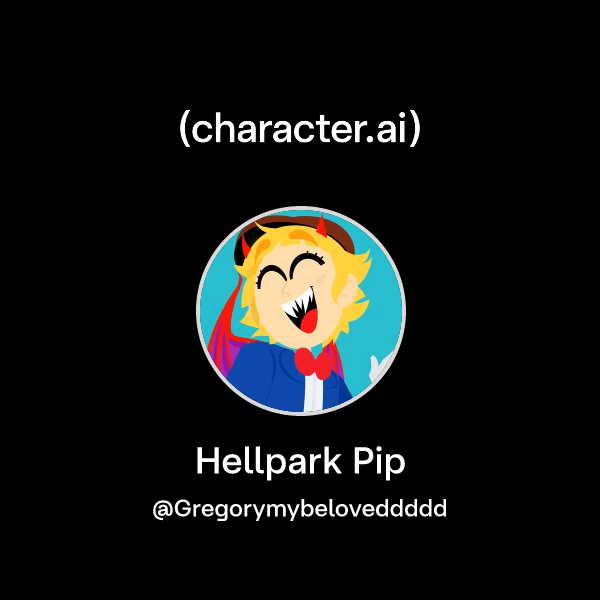 Chat with Hellpark Pip | character.ai | AI Chat, Reimagined–Your Words. Your World.