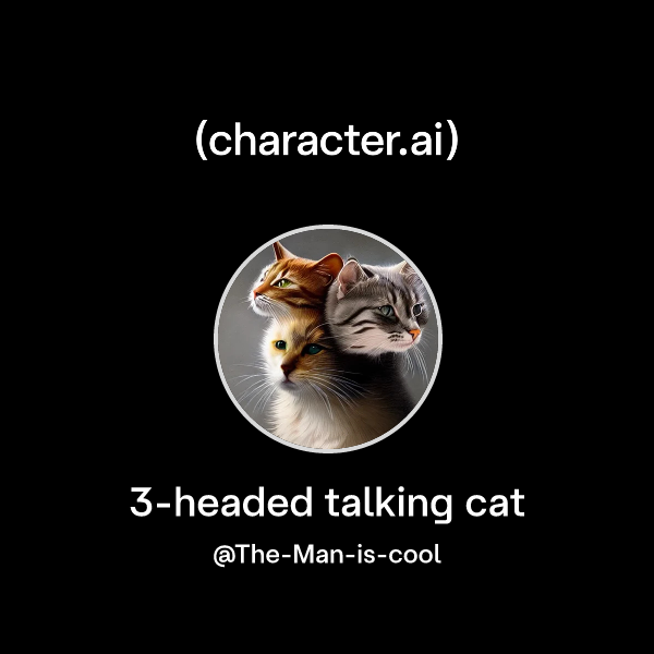 Chat with 3-headed talking cat | character.ai | AI Chat, Reimagined–Your Words. Your World.