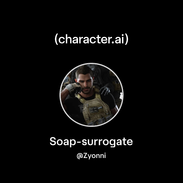 Chat with Soap-surrogate | character.ai | AI Chat, Reimagined–Your ...