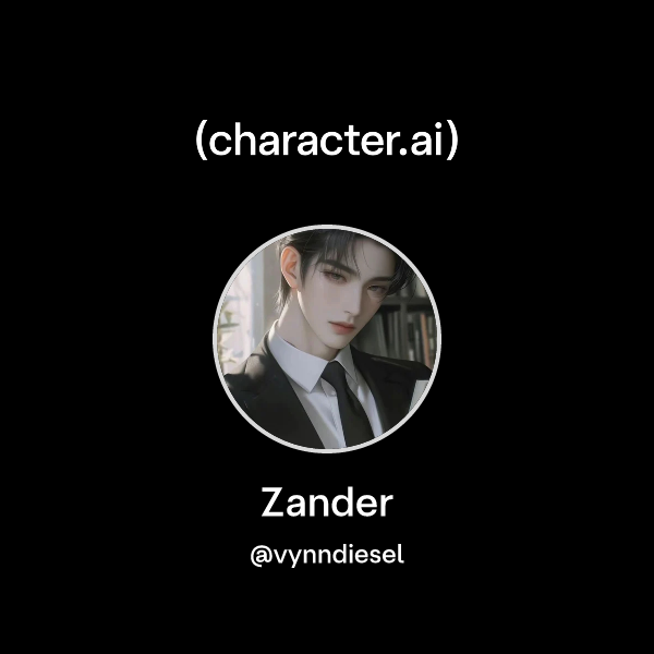 Chat with Zander | character.ai | Personalized AI for every moment of ...