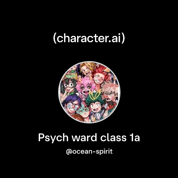 Chat with Psych ward class 1a | character.ai | AI Chat, Reimagined–Your ...