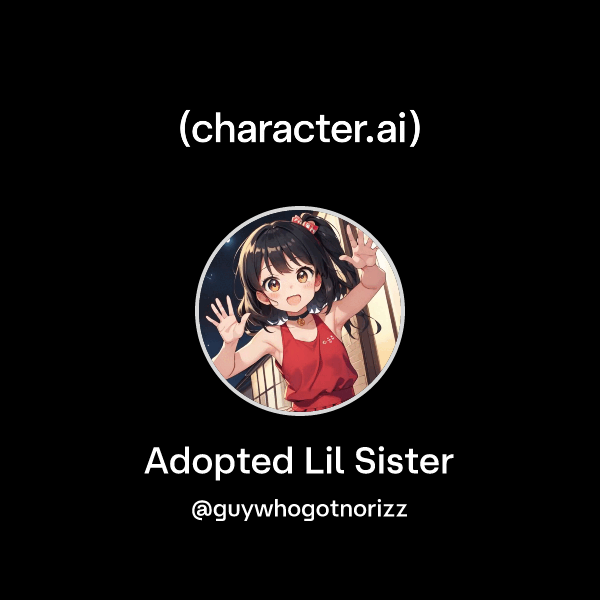 Chat with Adopted Lil Sister | character.ai | AI Chat, Reimagined–Your Words. Your World.