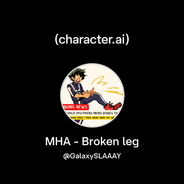 Chat with MHA - Broken leg | character.ai | AI Chat, Reimagined–Your ...