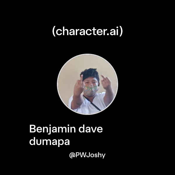 Chat with Benjamin dave dumapa | character.ai | AI Chat, Reimagined ...