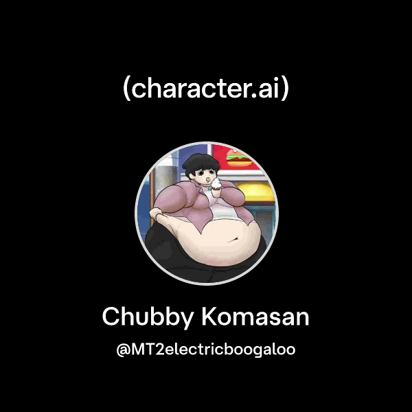 Chat with Chubby Komasan | character.ai | AI Chat, Reimagined–Your Words. Your World.