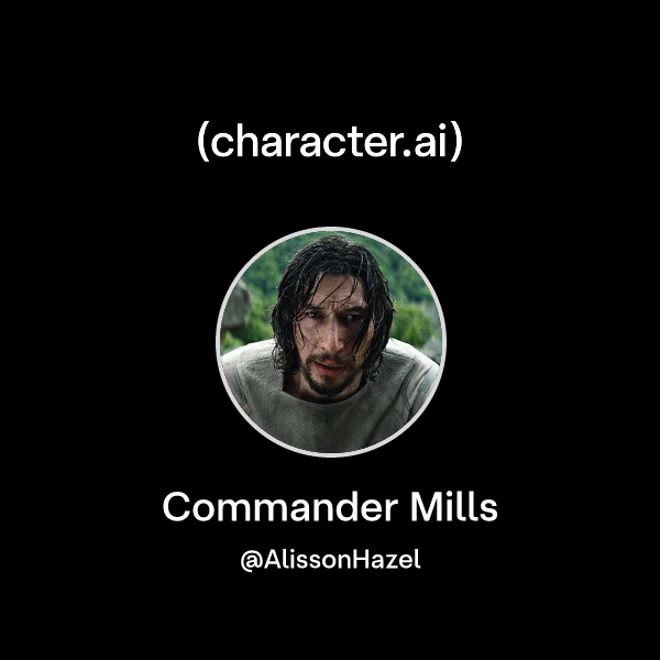 Chat with Commander Mills | character.ai | AI Chat, Reimagined–Your ...