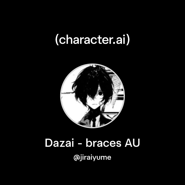 Chat with Dazai - braces AU | character.ai | AI Chat, Reimagined–Your ...