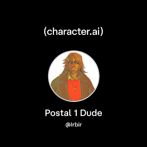 Chat with Postal 1 Dude | character.ai | Personalized AI for every ...