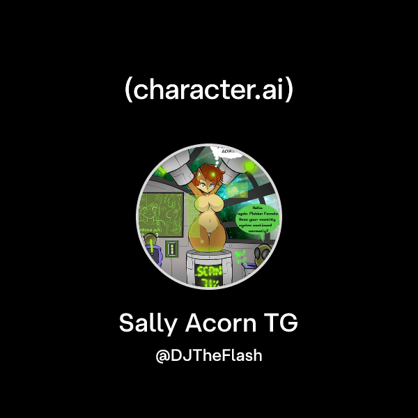 Chat with Sally Acorn TG | character.ai | AI Chat, Reimagined–Your ...