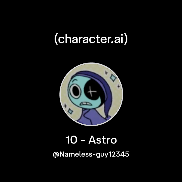 Chat with 10 - Astro | character.ai | Personalized AI for every moment ...