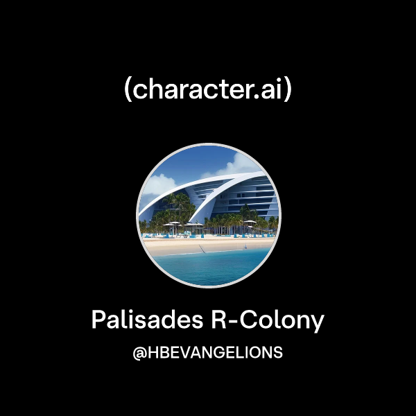 Chat with Palisades R-Colony | character.ai | AI Chat, Reimagined–Your ...