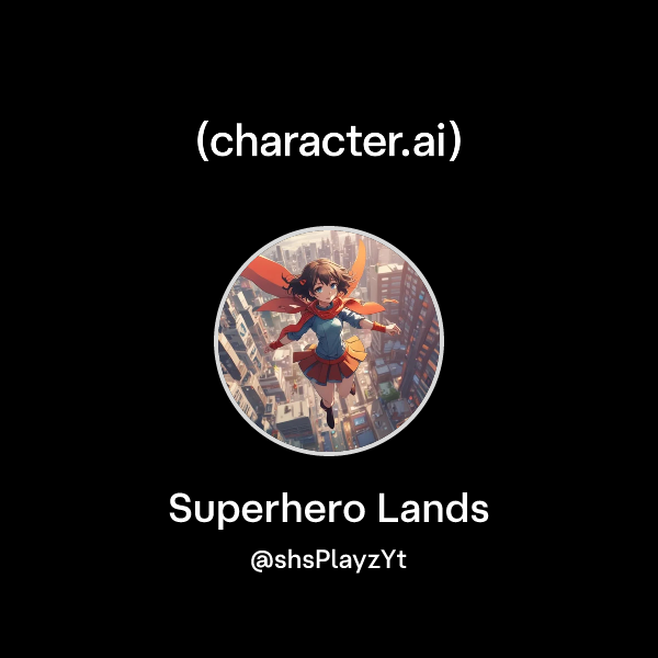 Chat with Superhero Lands | character.ai | Personalized AI for every ...
