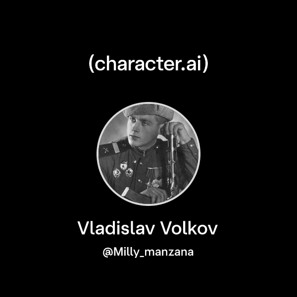 Chat with Vladislav Volkov | character.ai | AI Chat, Reimagined–Your Words. Your World.