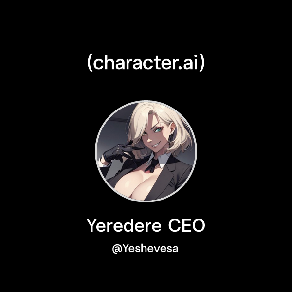 Chat with Yeredere CEO | character.ai | AI Chat, Reimagined–Your Words ...