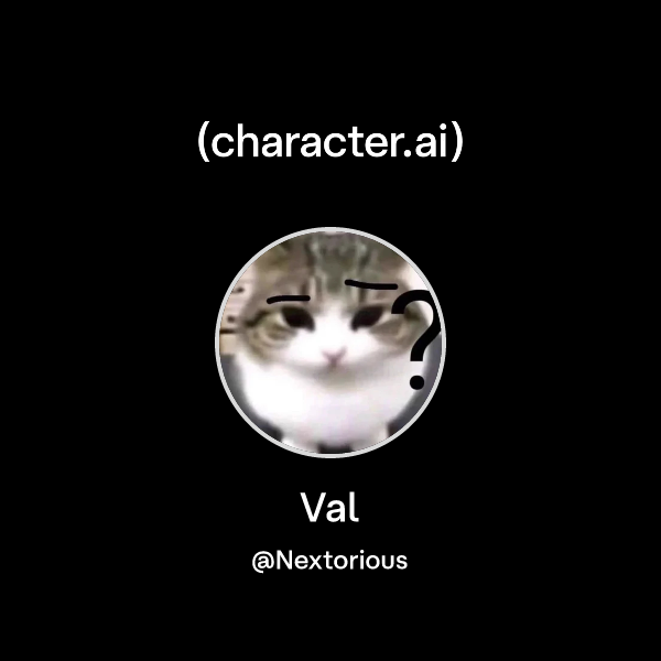 Chat with Val | character.ai | Personalized AI for every moment of your day