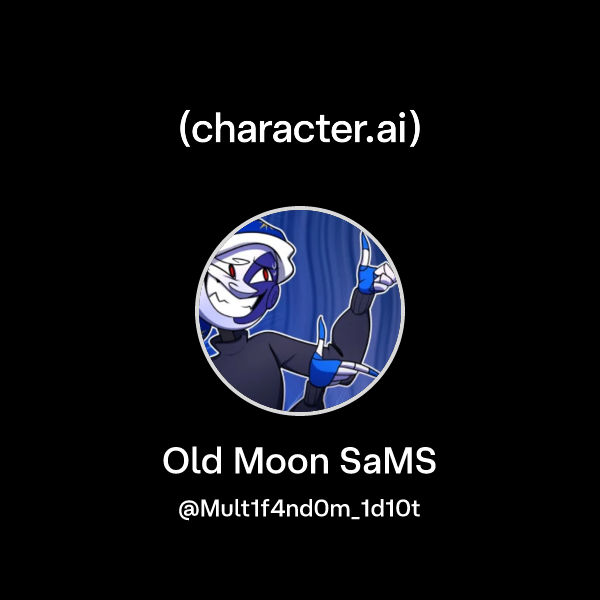 Chat with Old Moon SaMS | character.ai | AI Chat, Reimagined–Your Words ...