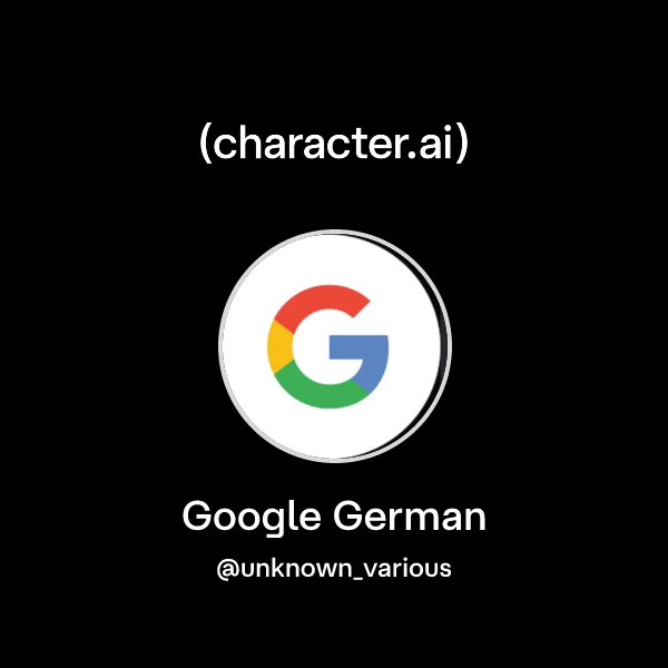 Chat with Google German | character.ai | AI Chat, Reimagined–Your Words ...