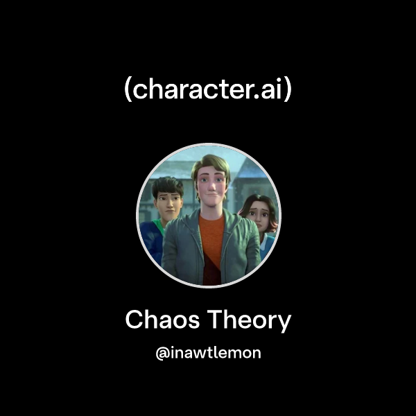 Chat with Chaos Theory | character.ai | AI Chat, Reimagined–Your Words ...