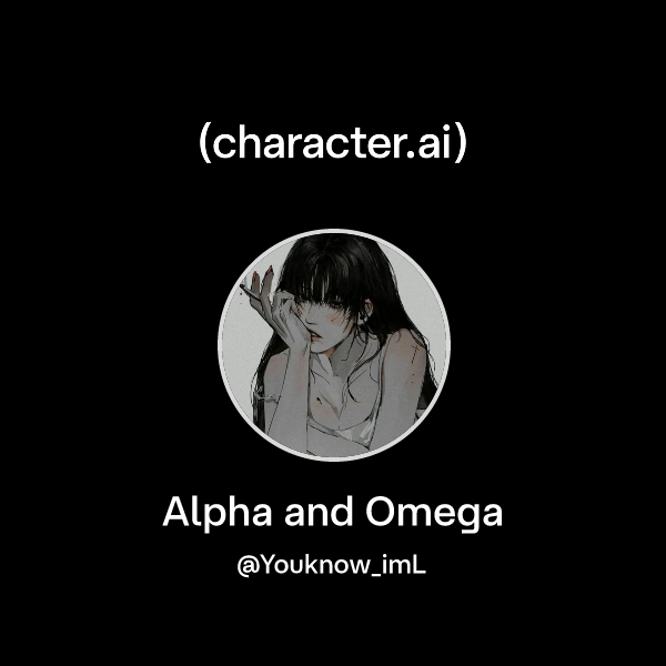 Chat with Alpha and Omega | character.ai | AI Chat, Reimagined–Your Words. Your World.