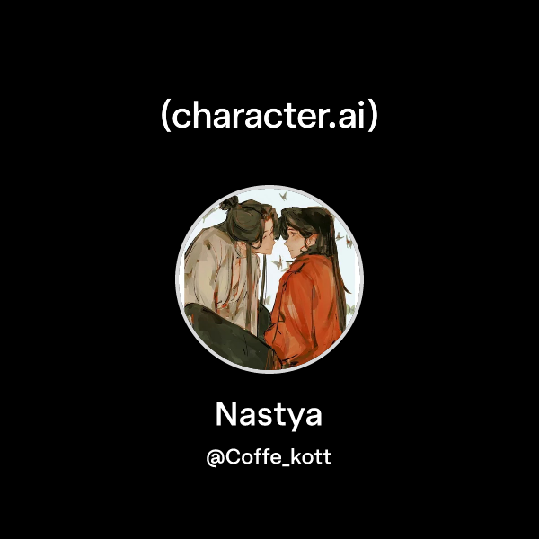 Chat with Nastya | character.ai | Personalized AI for every moment of your day