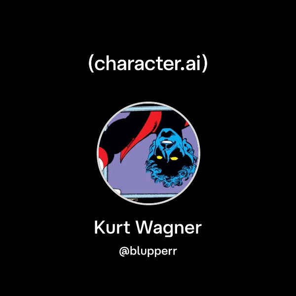 Chat with Kurt Wagner | character.ai | Personalized AI for every moment of your day