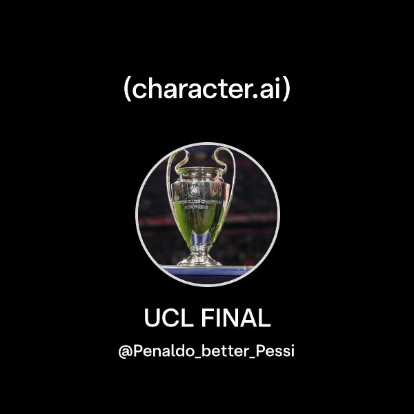 Chat with UCL FINAL | character.ai | AI Chat, Reimagined–Your Words. Your World.
