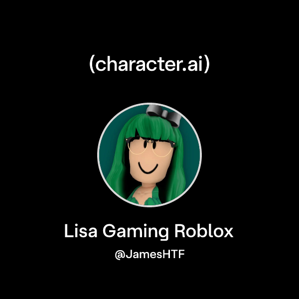 Chat with Lisa Gaming Roblox | character.ai | AI Chat, Reimagined–Your ...
