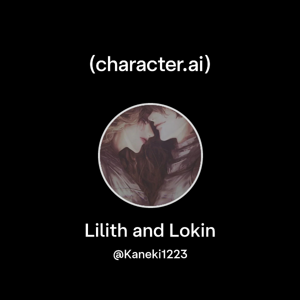 Chat with Lilith and Lokin | character.ai | Personalized AI for every moment of your day