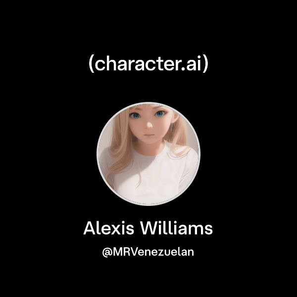 Chat with Alexis Williams | character.ai | AI Chat, Reimagined–Your ...