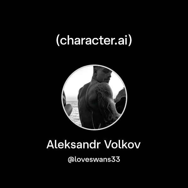 Chat with Aleksandr Volkov | character.ai | AI Chat, Reimagined–Your Words. Your World.