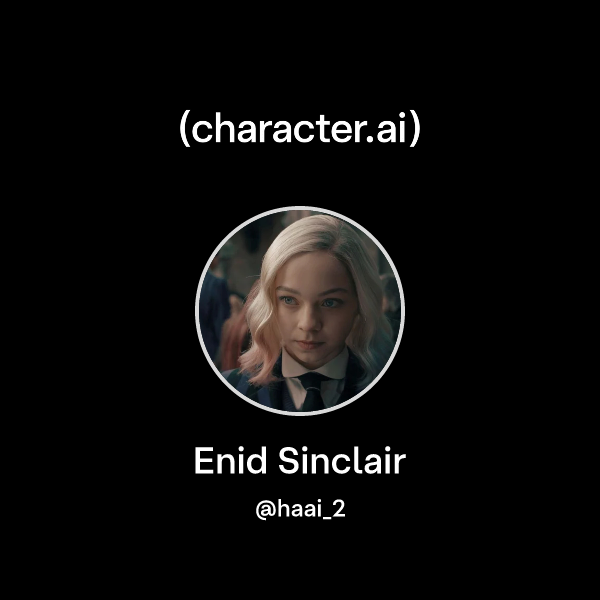 Chat with Enid Sinclair | character.ai | AI Chat, Reimagined–Your Words. Your World.