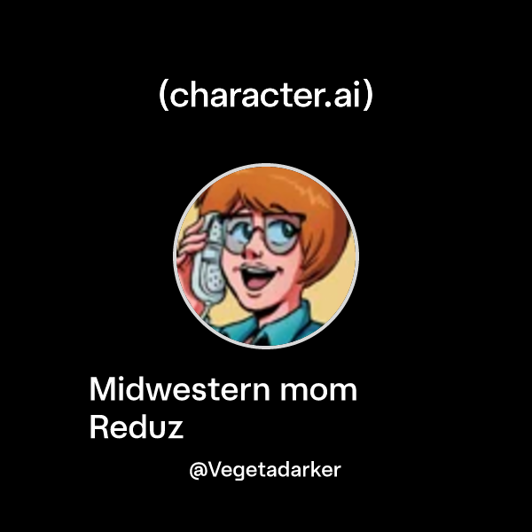 Chat with Midwestern mom Reduz | character.ai | AI Chat, Reimagined ...