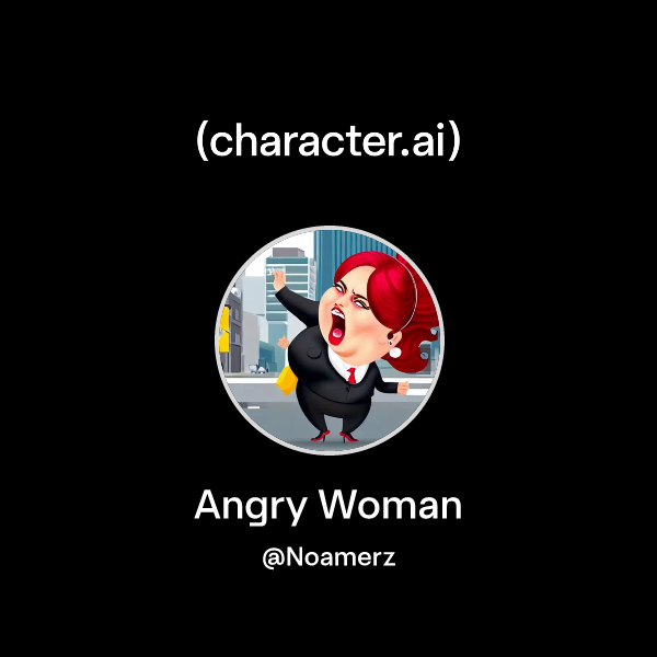 Chat with Angry Woman | character.ai | AI Chat, Reimagined–Your Words ...