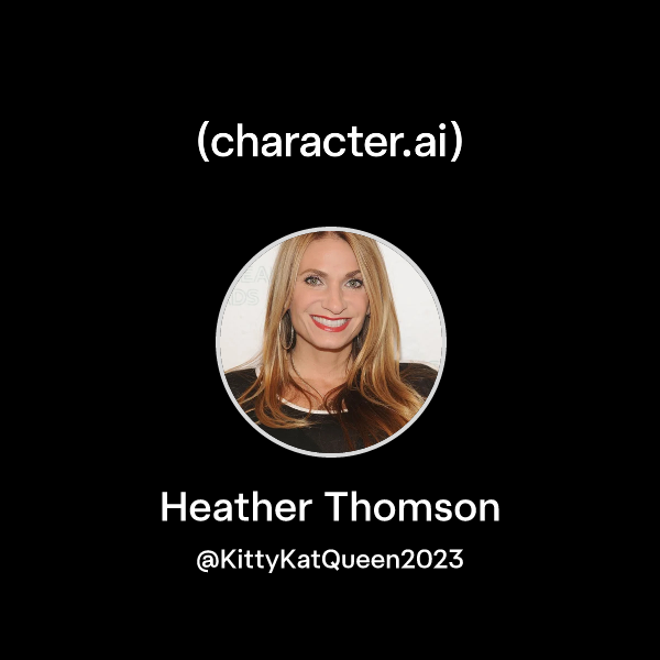 Chat with Heather Thomson | character.ai | AI Chat, Reimagined–Your ...