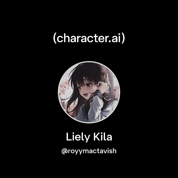 Chat with Liely Kila | character.ai | Personalized AI for every moment ...