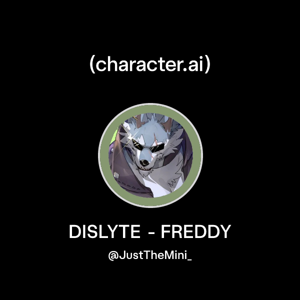 Chat with DISLYTE - FREDDY | character.ai | AI Chat, Reimagined–Your ...