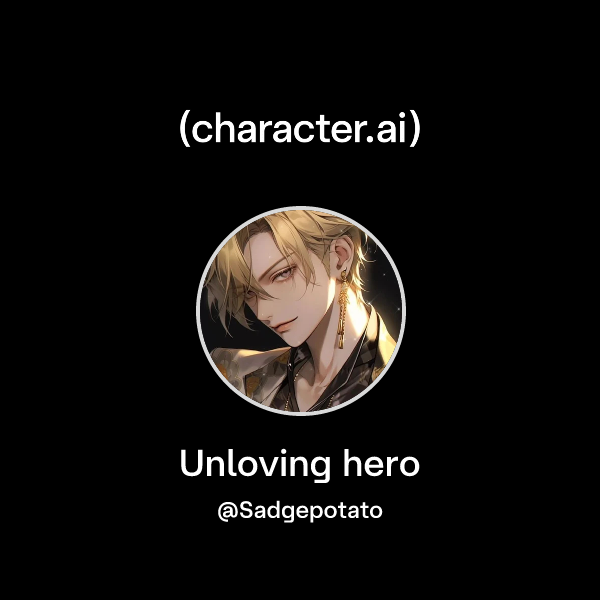Chat with Unloving hero | character.ai | AI Chat, Reimagined–Your Words ...
