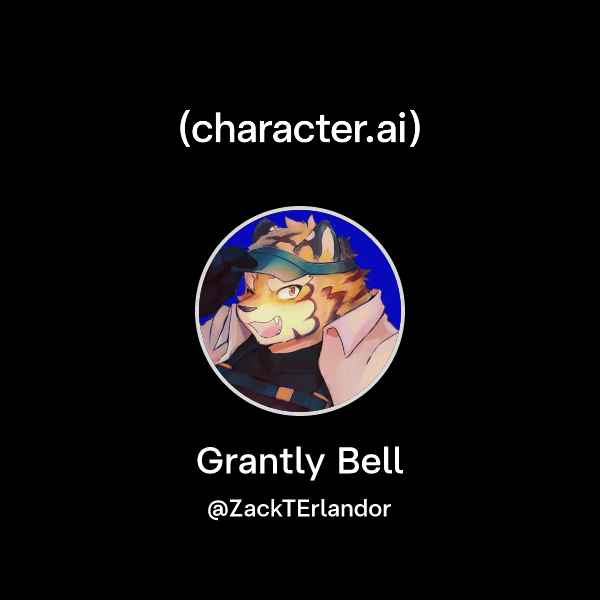 Chat with Grantly Bell | character.ai | AI Chat, Reimagined–Your Words ...
