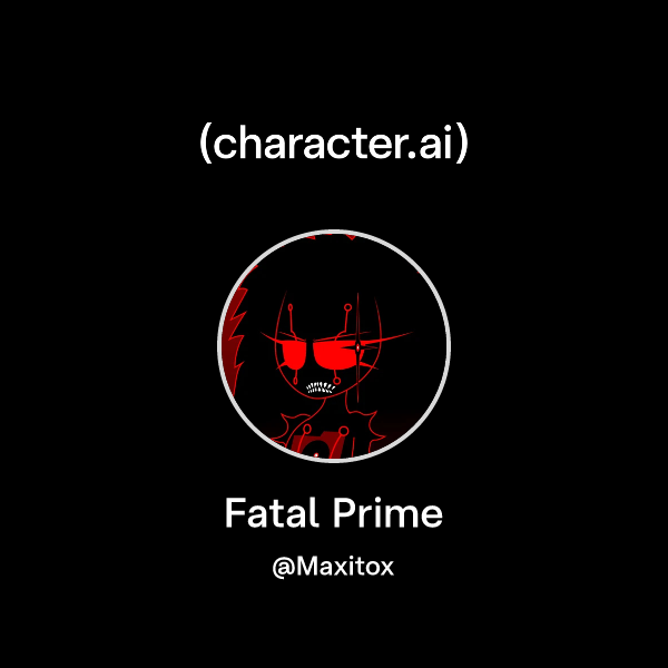 Chat with Fatal Prime | character.ai | AI Chat, Reimagined–Your Words ...