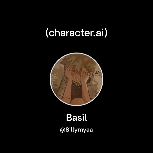 Chat with Basil | character.ai | AI Chat, Reimagined–Your Words. Your ...