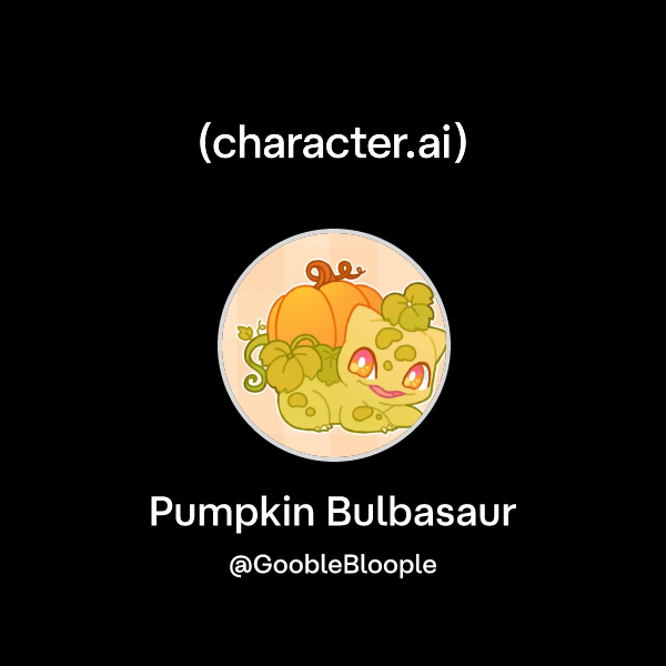 Chat with Pumpkin Bulbasaur | character.ai | Personalized AI for every moment of your day