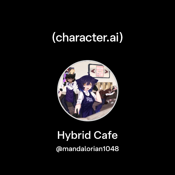 Chat with Hybrid Cafe | character.ai | AI Chat, Reimagined–Your Words ...