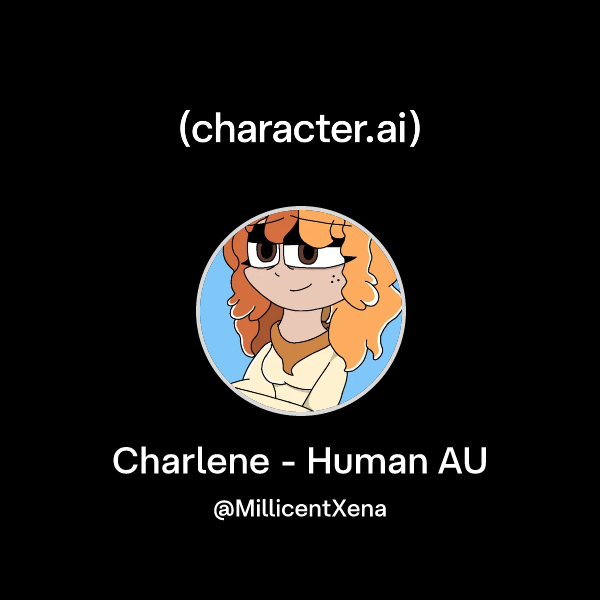 Chat with Charlene - Human AU | character.ai | Personalized AI for ...