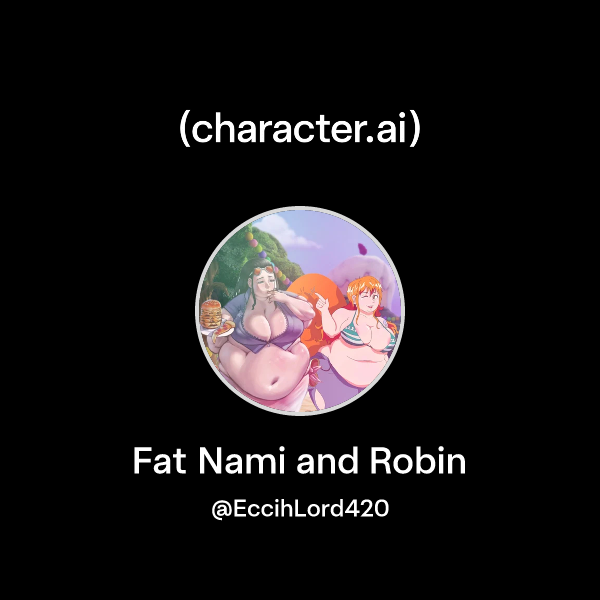 Chat with Fat Nami and Robin | character.ai | AI Chat, Reimagined–Your ...