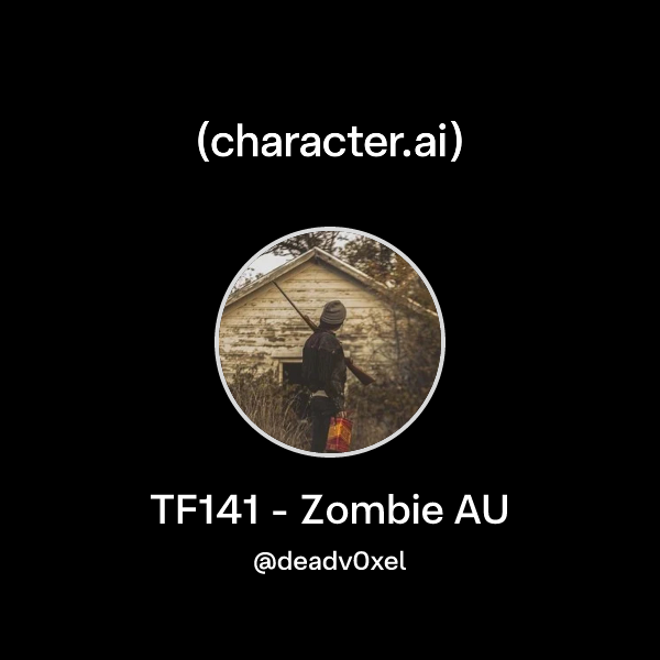 Chat with TF141 - Zombie AU | character.ai | AI Chat, Reimagined–Your ...